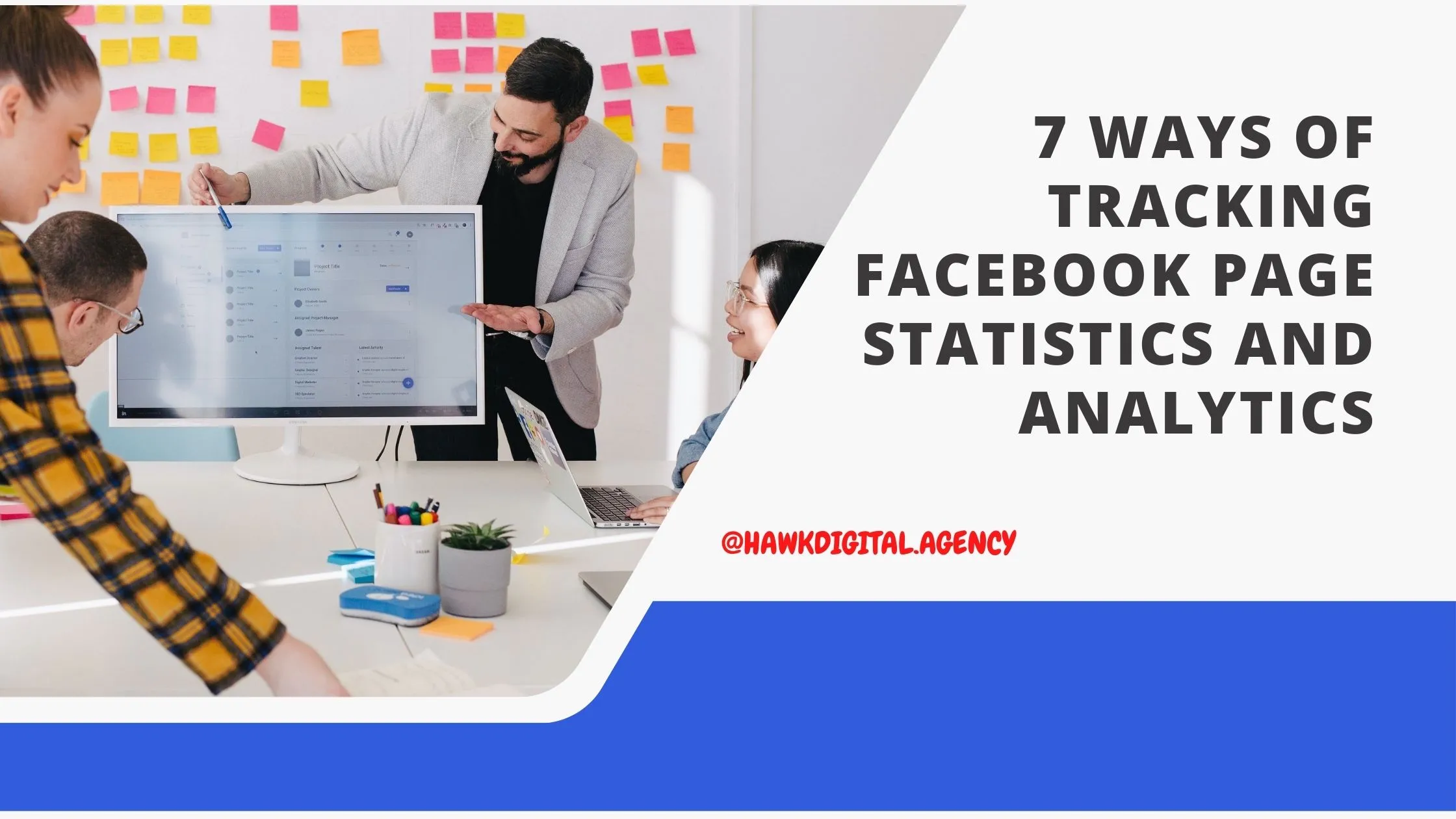 7 Ways of Tracking Facebook Page Statistics and Analytics - Hawk Digital
