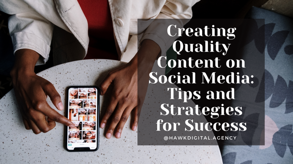Creating Quality Content on Social Media: Tips and Strategies for ...